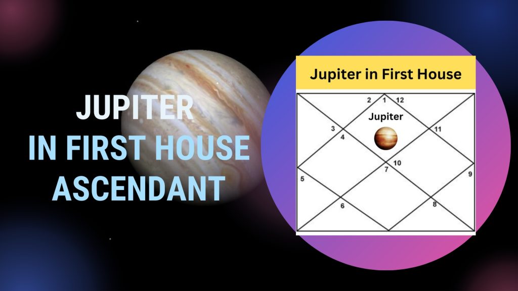 Jupiter in First House